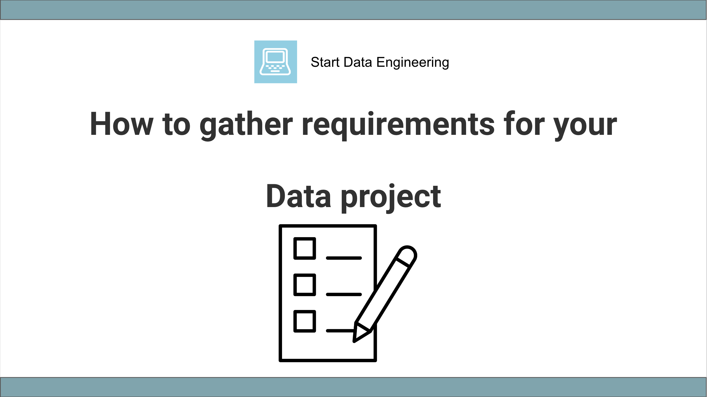 How to gather requirements for your data project – Start Data Engineering