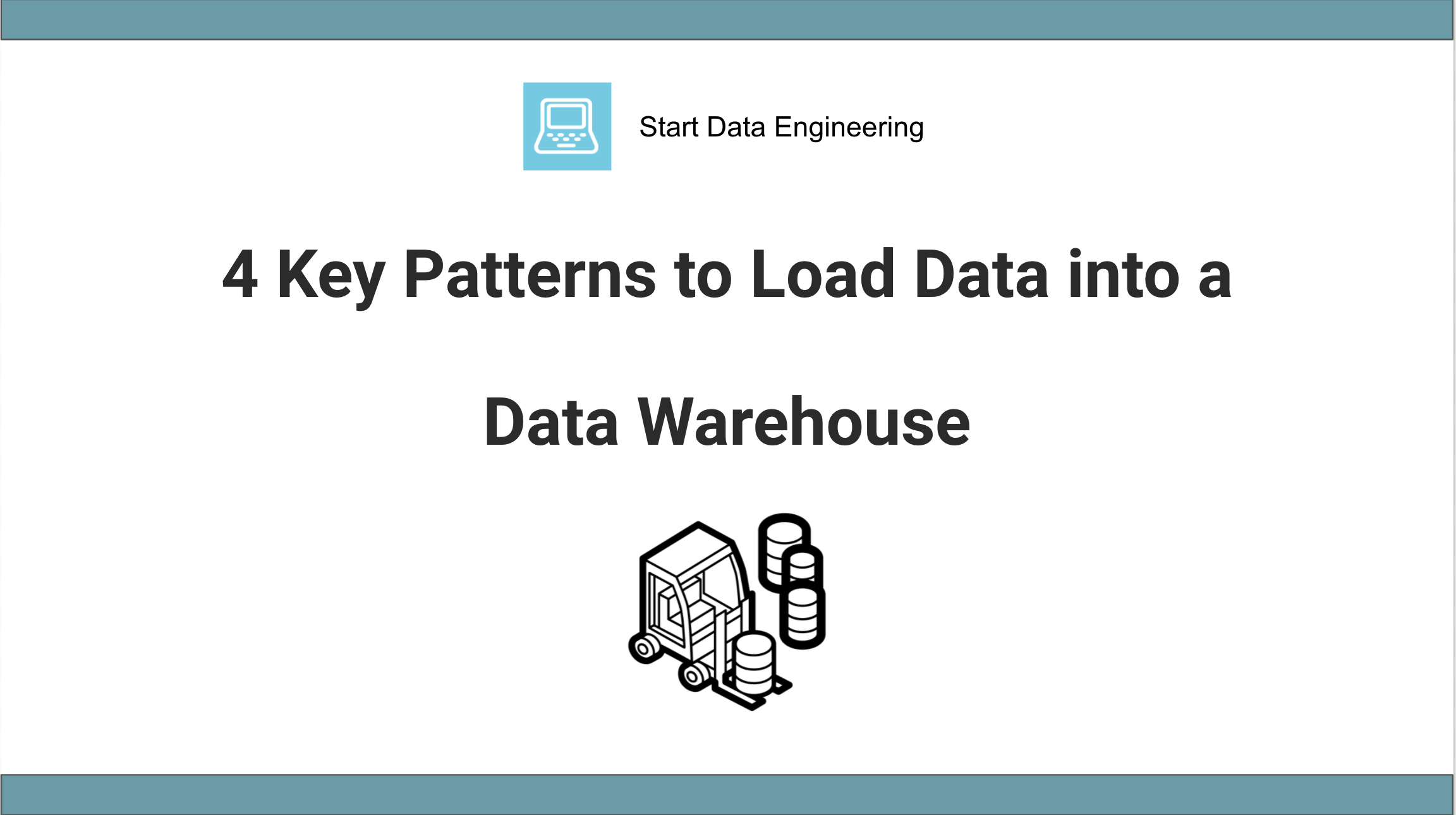 4 Key Patterns to Load Data Into A Data Warehouse – Start Data Engineering