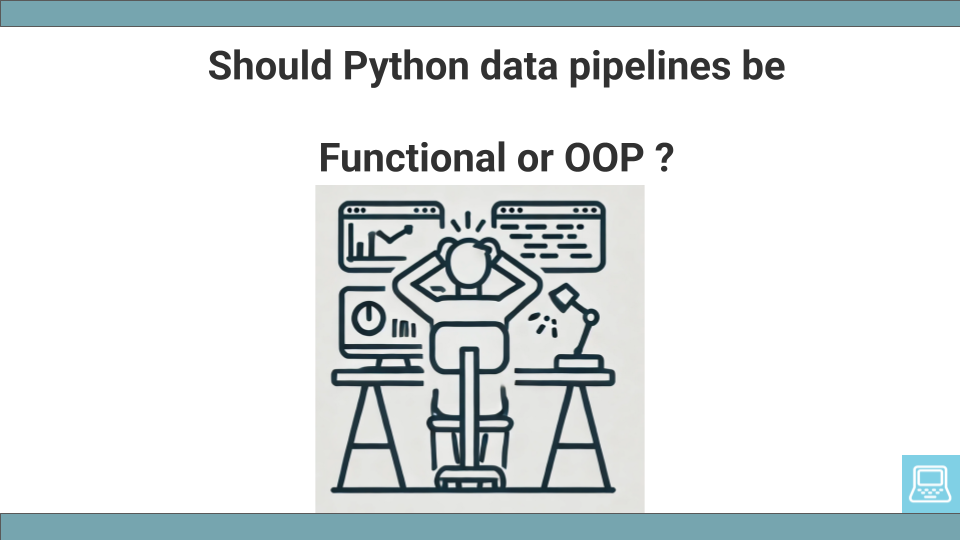 Should Data Pipelines in Python be Function based or Object-Oriented (OOP)? – Start Data Engineering